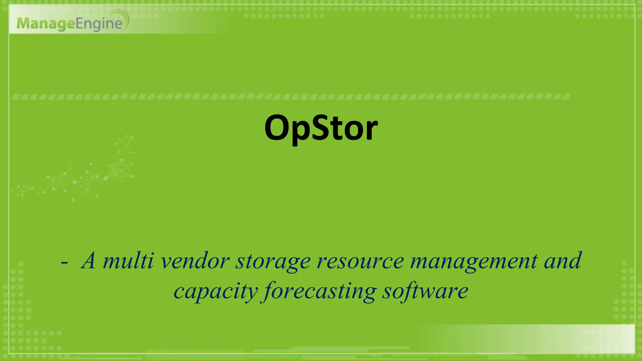 OpStor - A multi vendor storage resource management and capacity ...