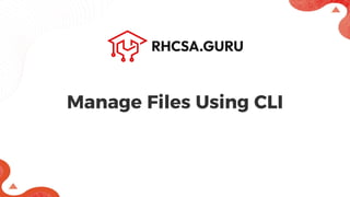 Manage Files Using CLI - RHCSA (RH124).pdf