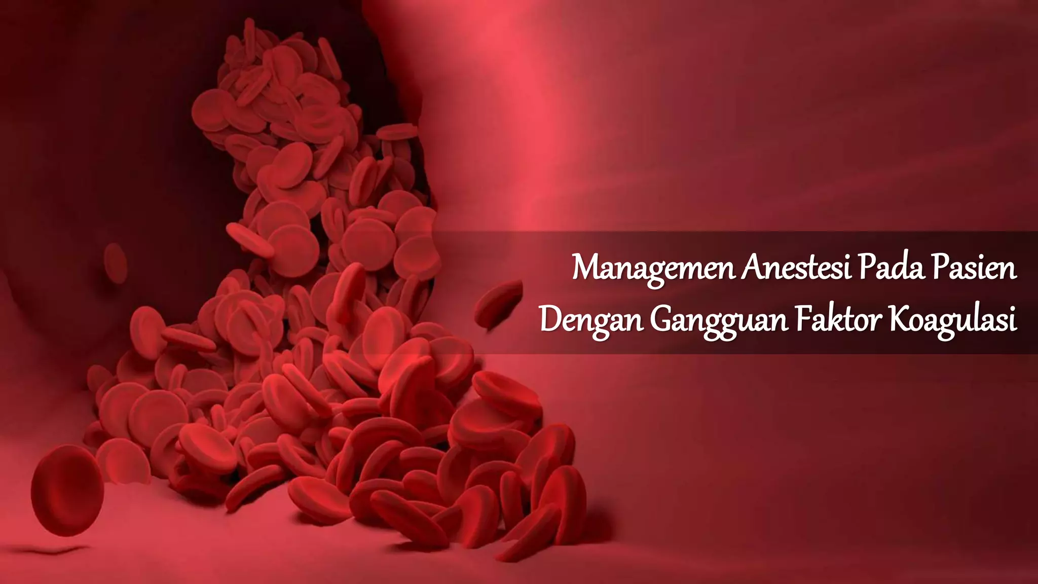managemen anestesi pada pasien dengan gangguan faktor koagulasi (2).pptx