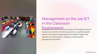 Management-on-the-use-ICT-in-the-Classroom-Environment.pptx