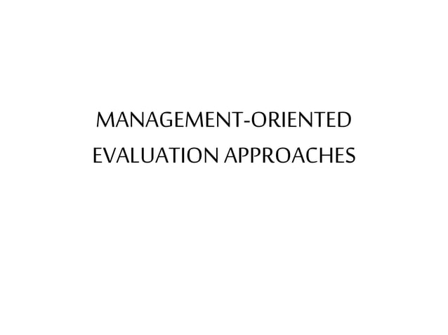 Management oriented evaluation approaches | PPTX