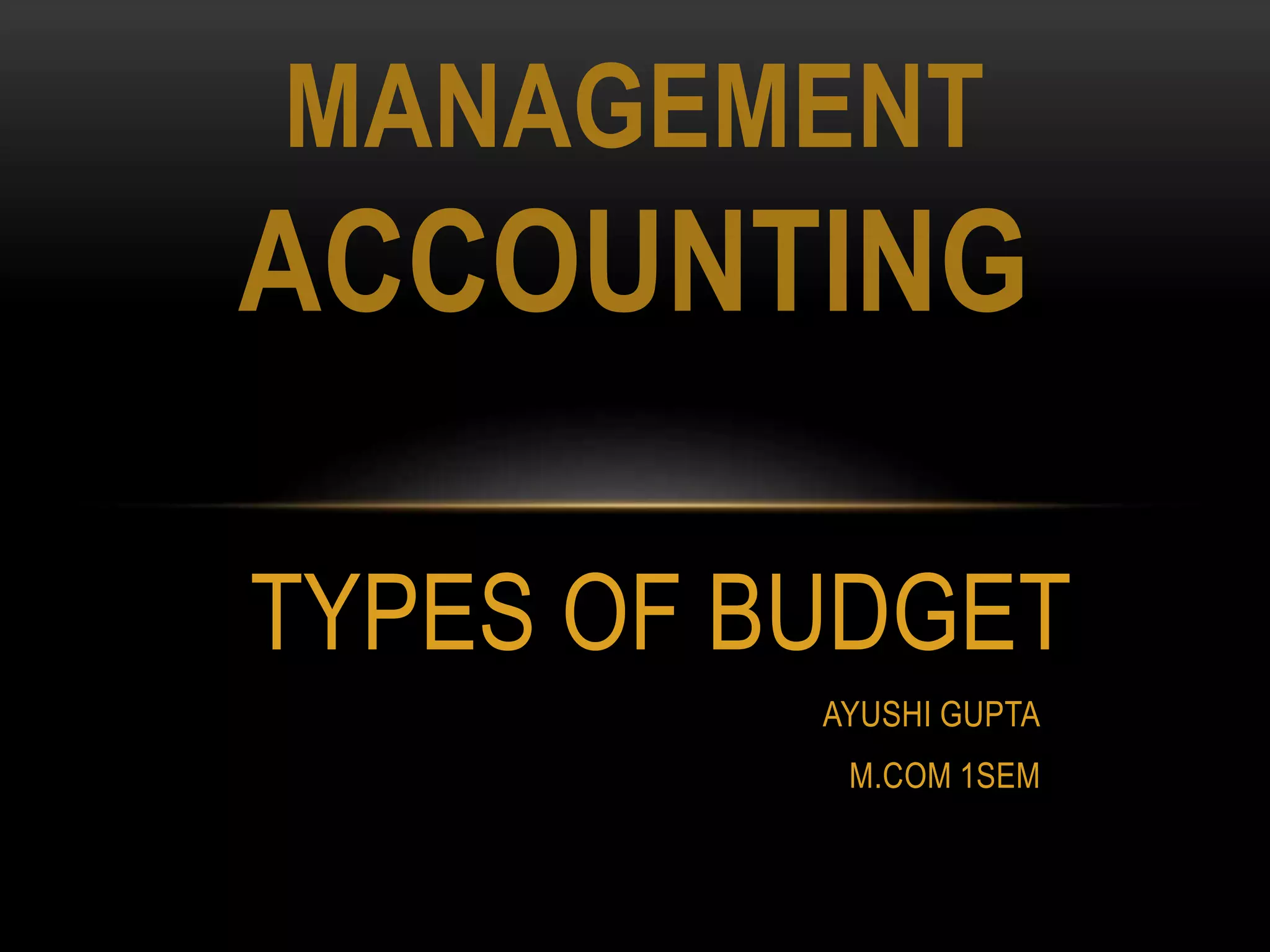 Management accounting TYPES OF BUDGET | PPTX