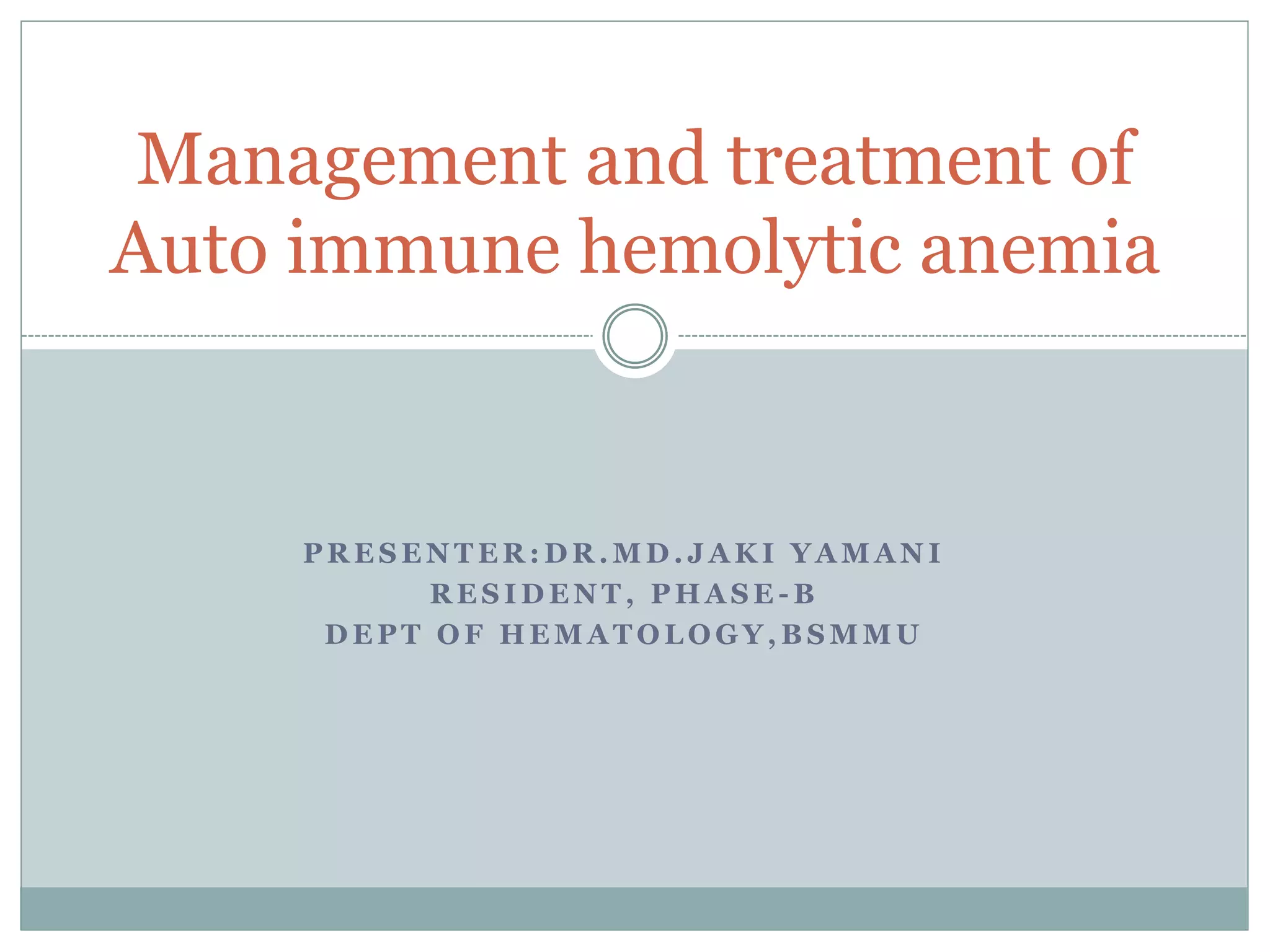 Management and treatment of auto immune hemolytic anemia | PPTX