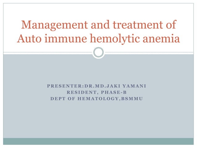 Management and treatment of auto immune hemolytic anemia | PPTX