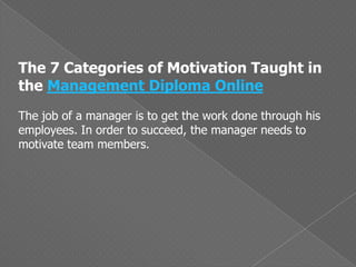Management Diploma Online - Seven Categories of Motivation | PPTX