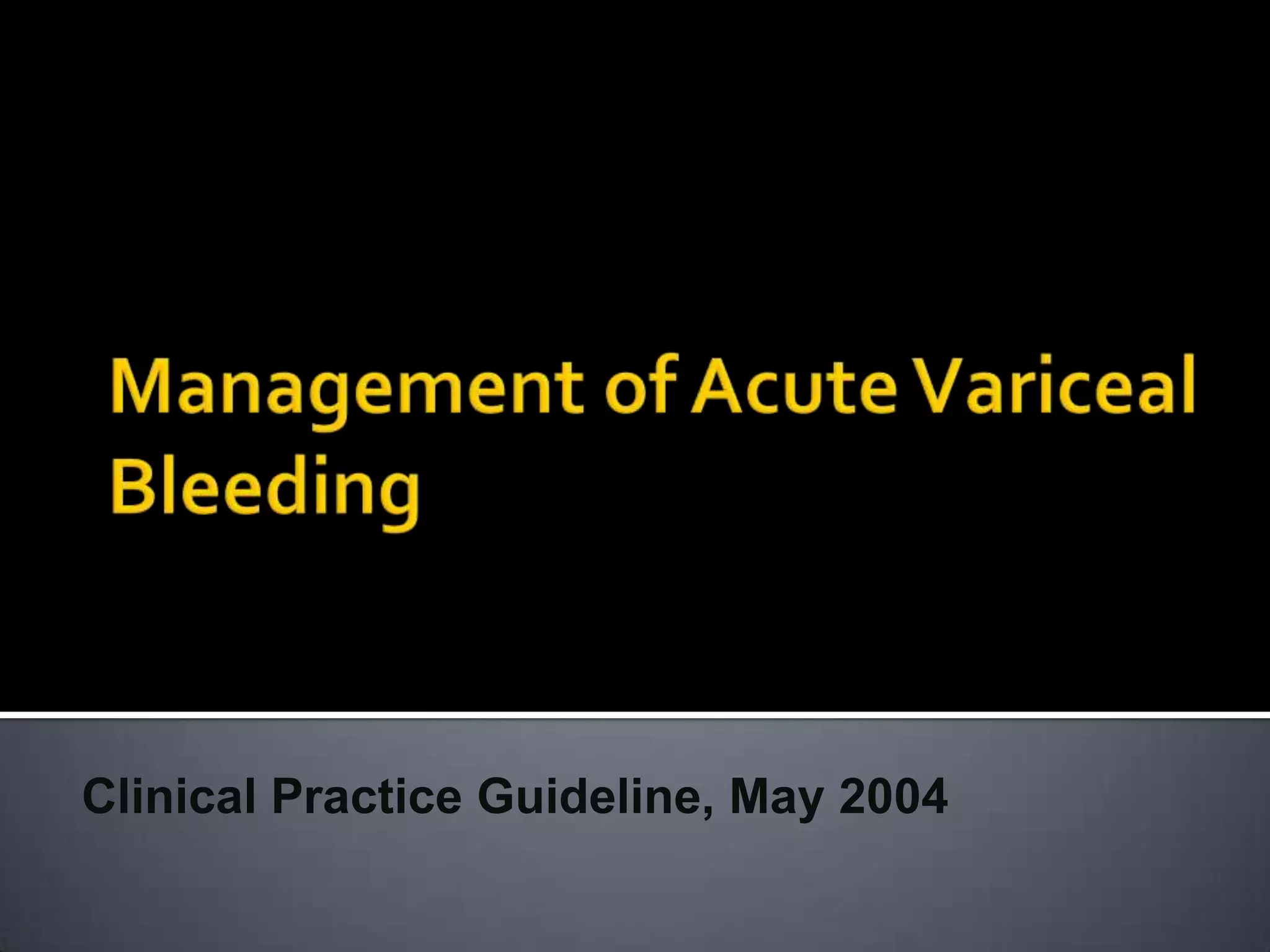Management of acute variceal bleeding | PPTX