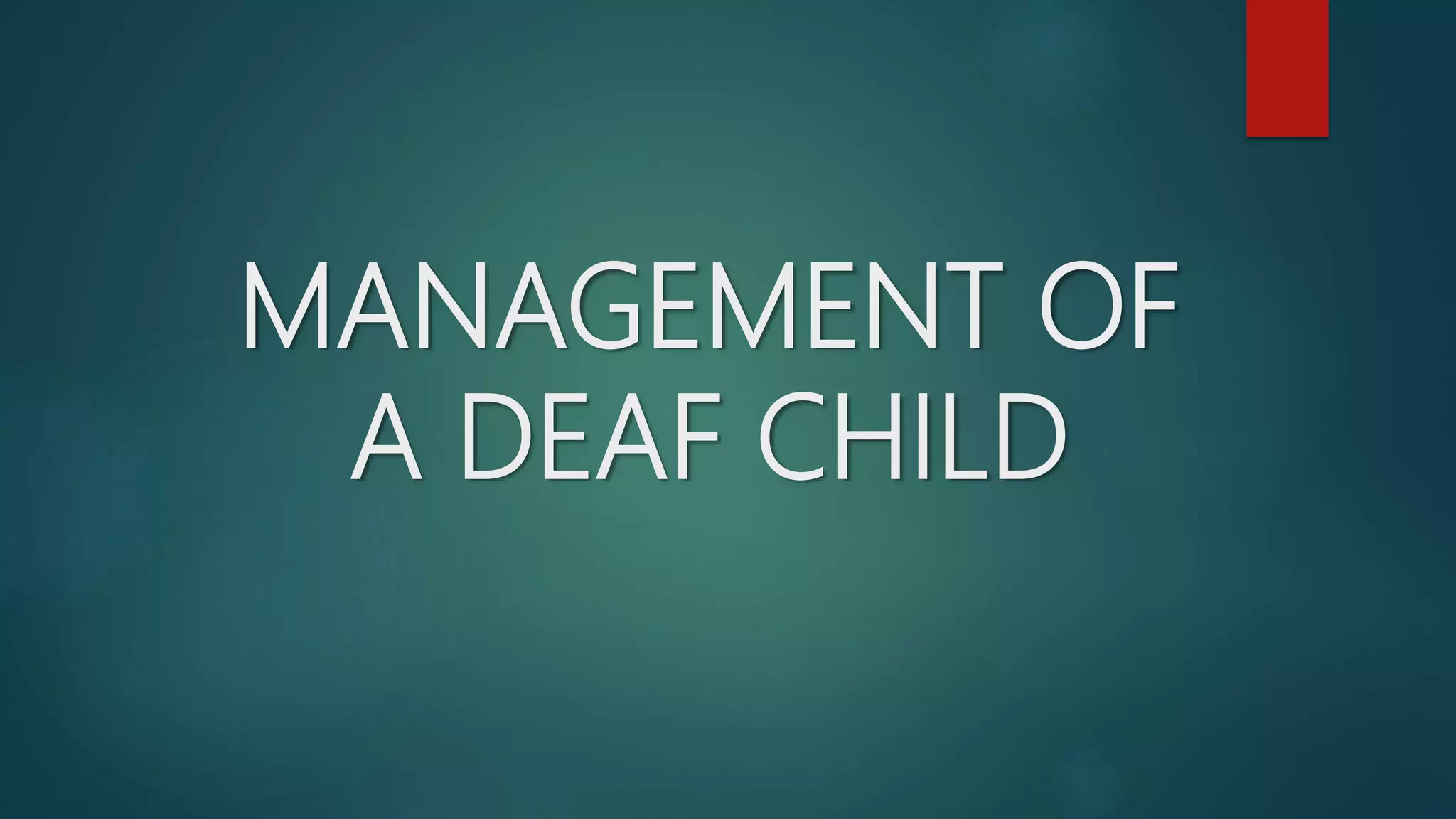 Management of a deaf child | PPT