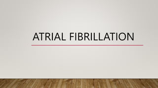 MANAGEMENT OF ATRIAL FIBRILLATION.pptx