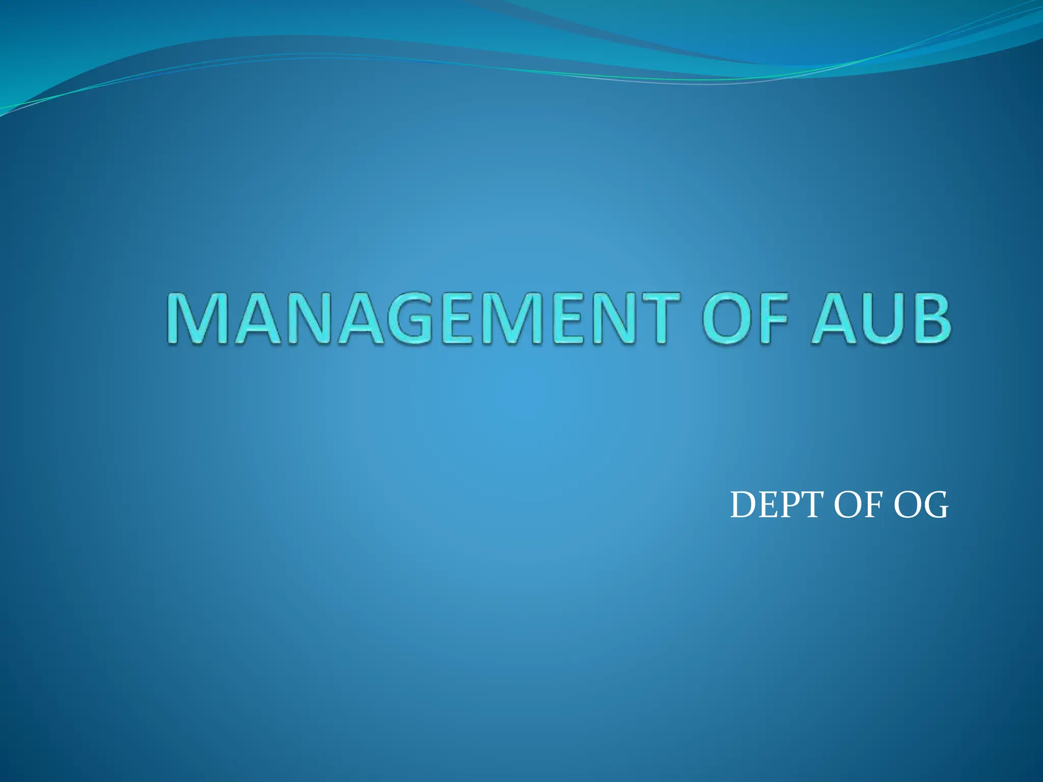 MANAGEMENT OF AUB.pptx