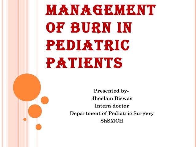 Management of burn in pediatric patients | PPT | First Aid | Injuries