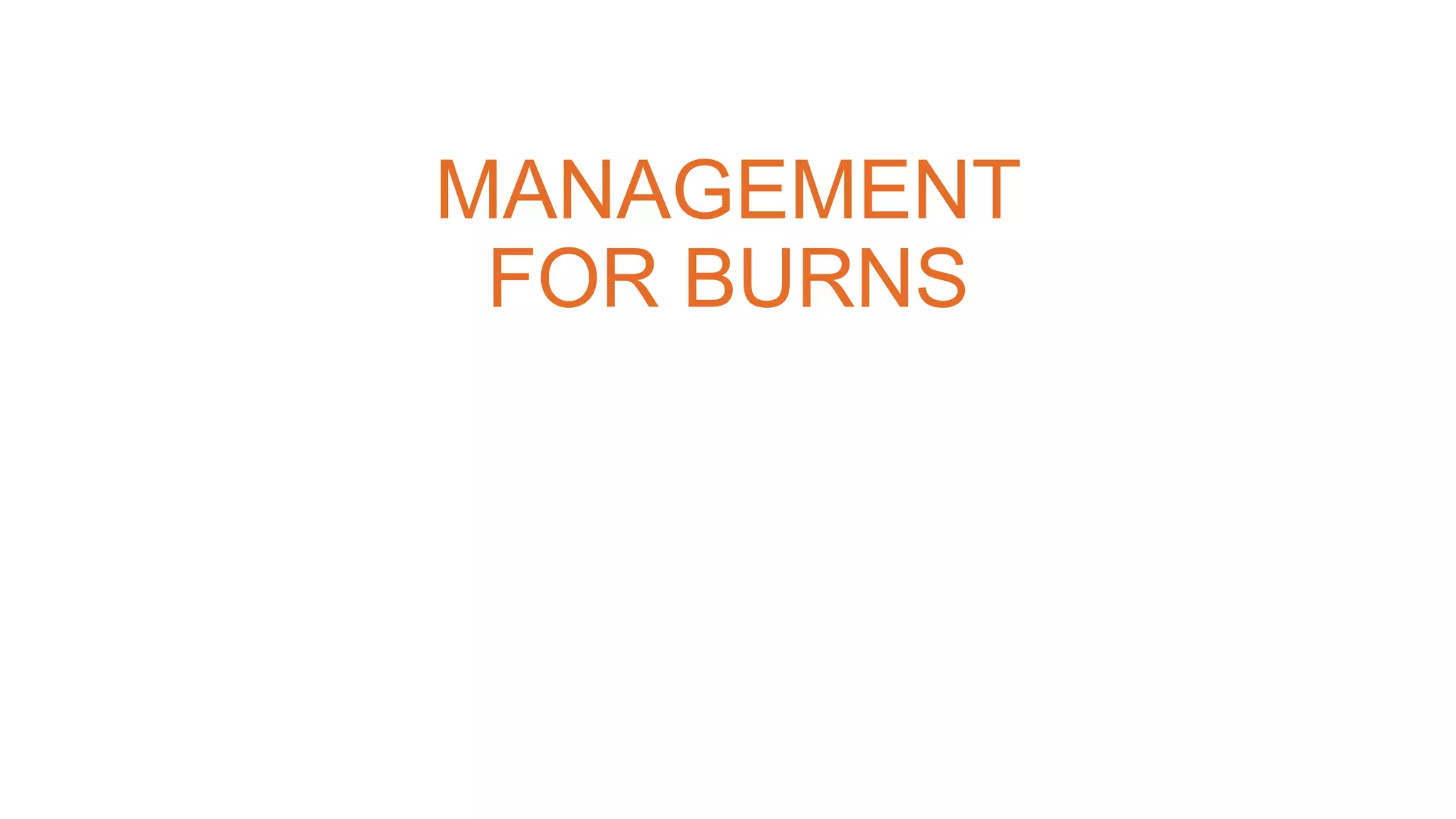 MANAGEMENT of BURNS.pptx