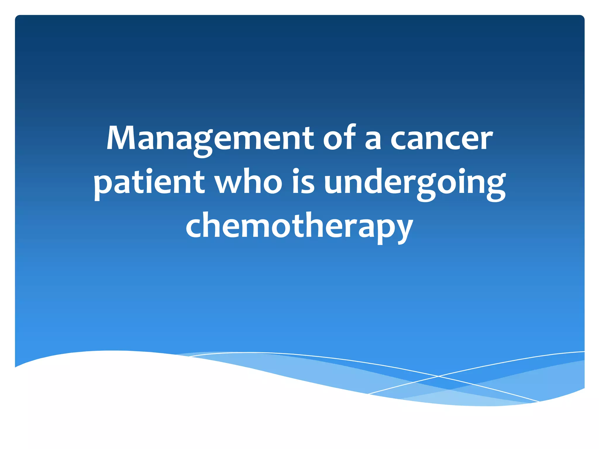 Management of chemotherapy complications | PPTX