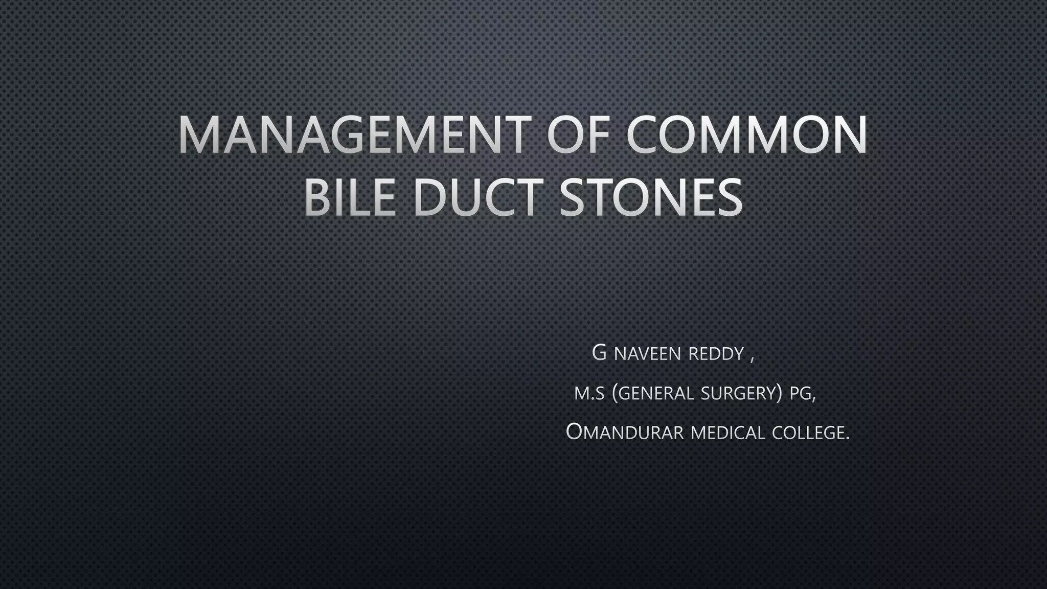Management of common bile duct stones.pptx