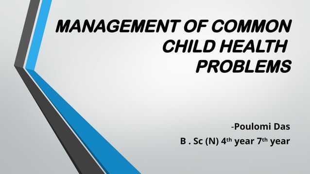 MANAGEMENT OF COMMON CHILD HEALTH PROBLEMS.pptx