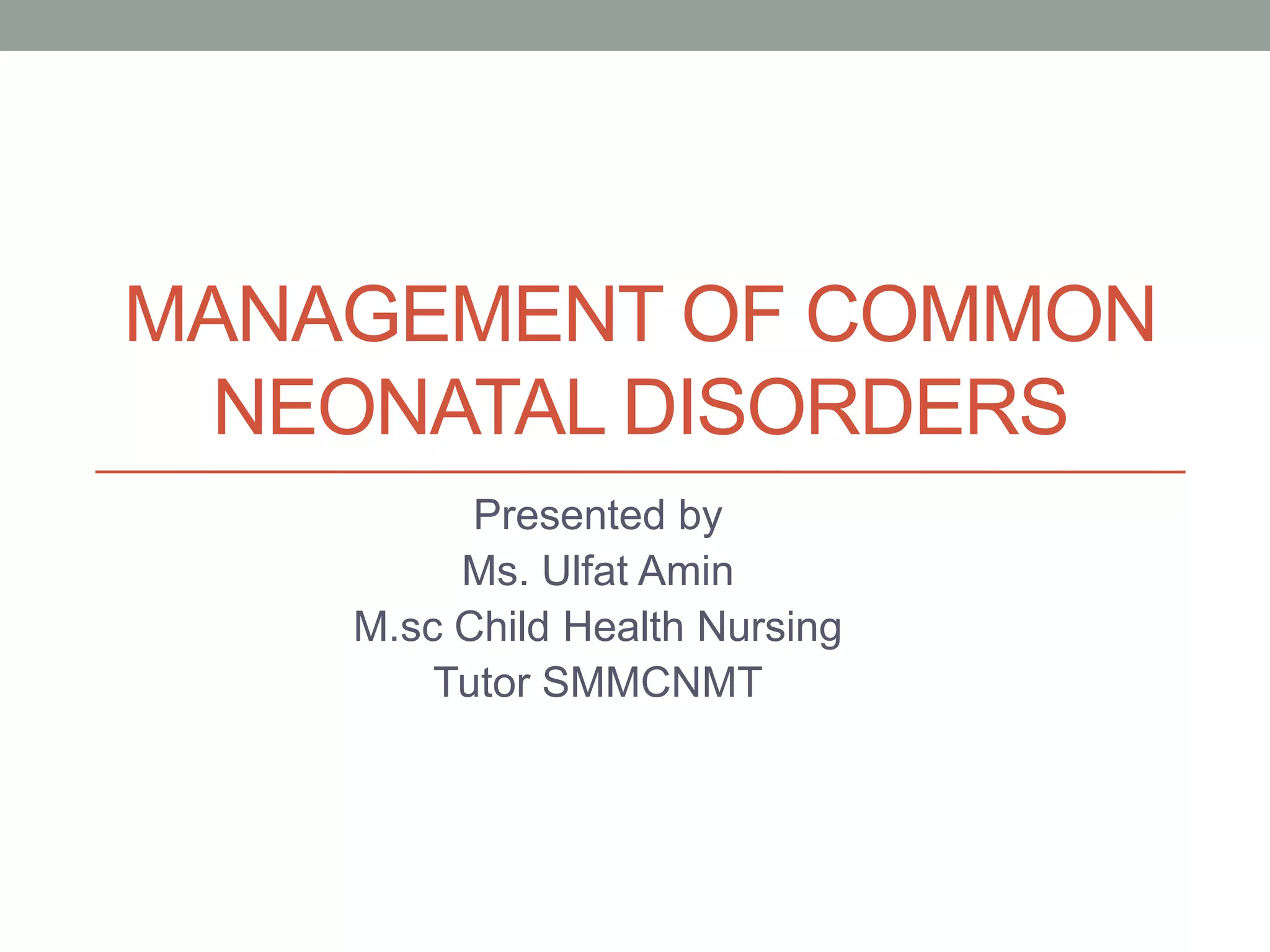 Management of common neonatal disorders | PPTX