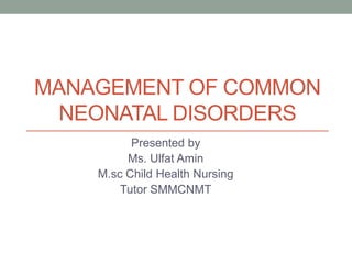 Management of common neonatal disorders | PPTX
