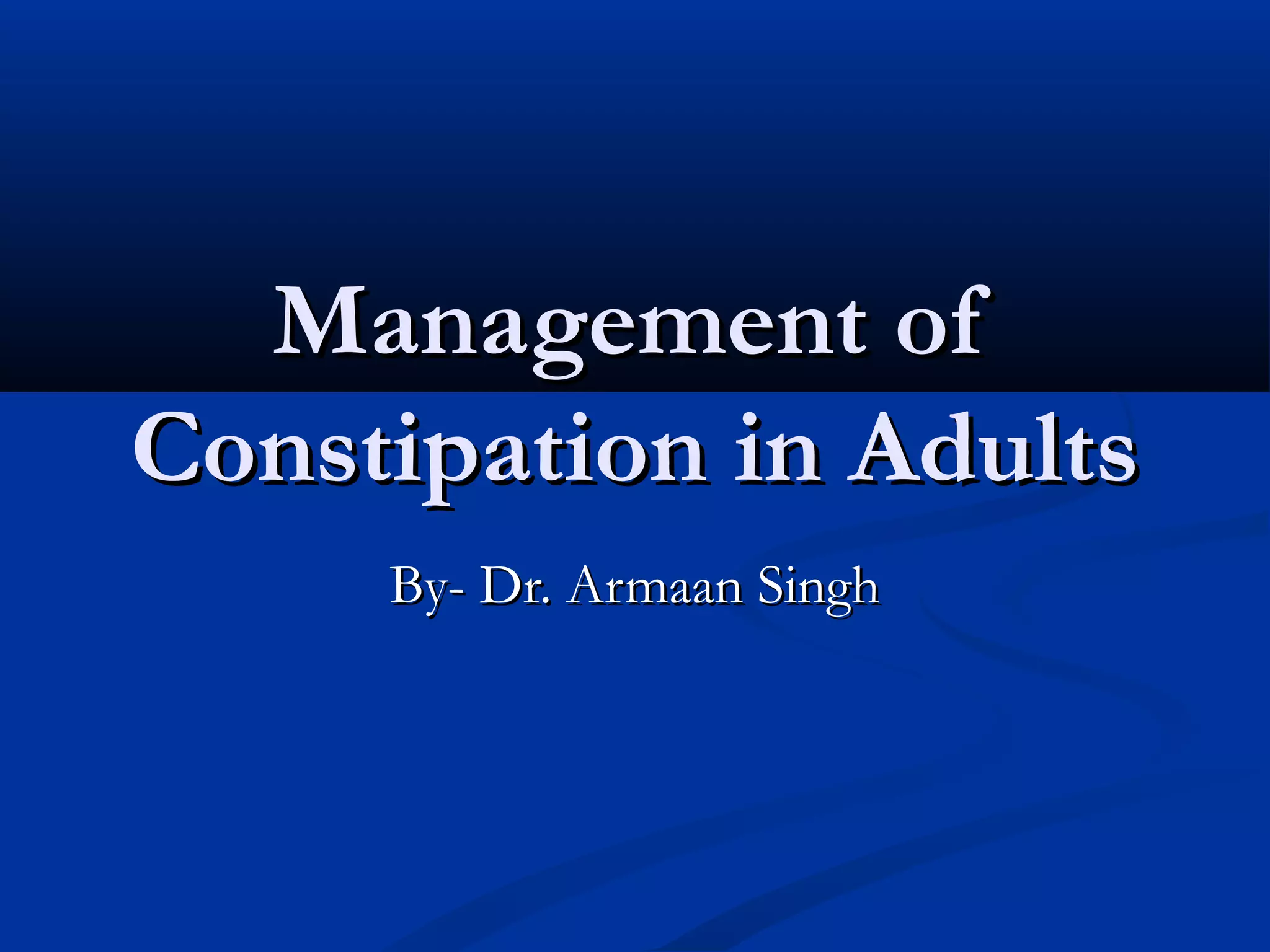 Management of constipation in adults 2.0 | PPT