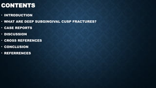 MANAGEMENT OF DEEP SUBGINGIVAL FRACTURES JC.pptx