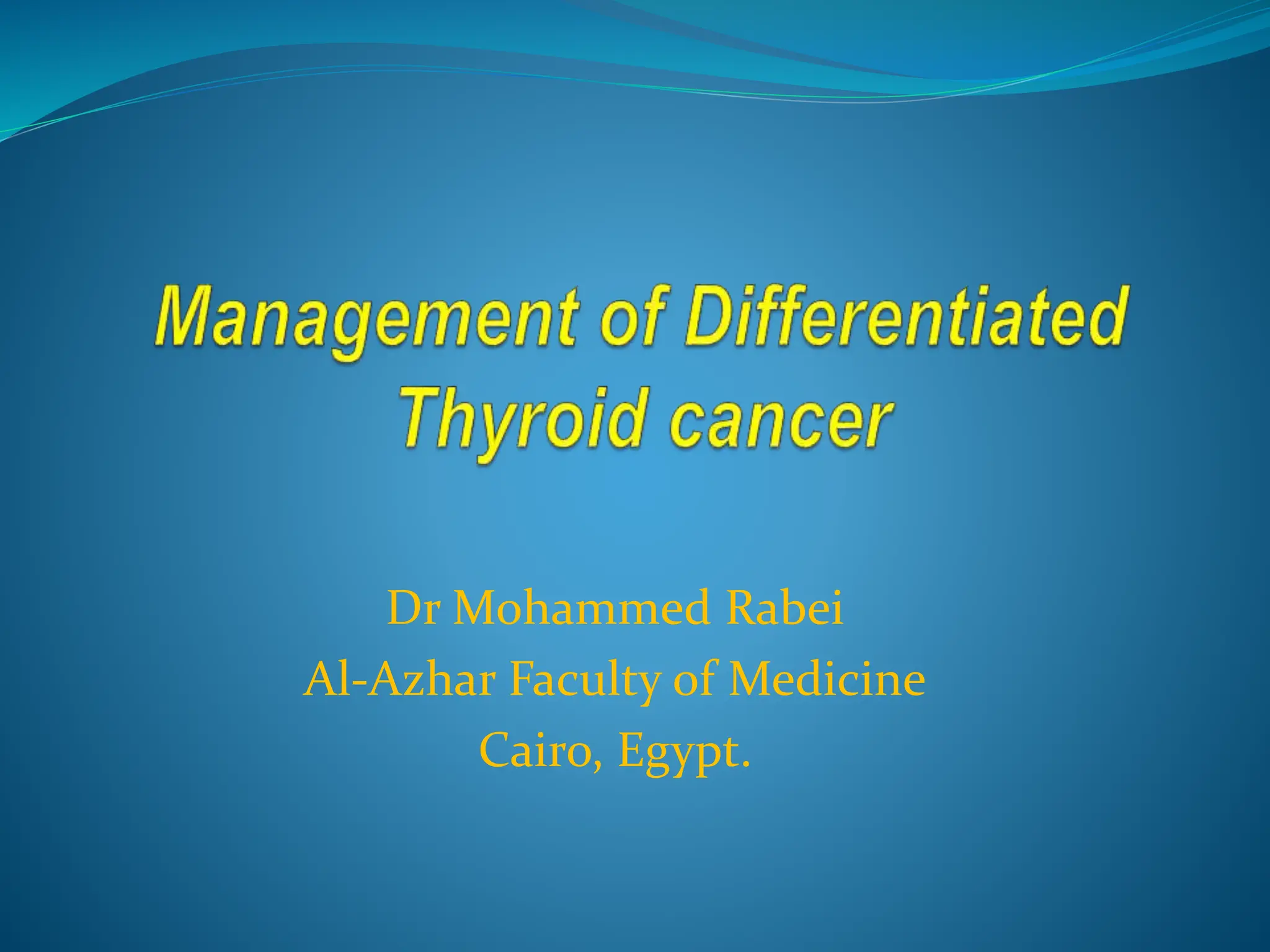 Management of differentiated thyroid canncer.pptx