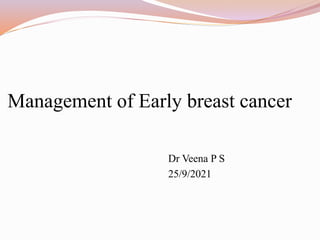 Management of Early breast cancer | PPTX