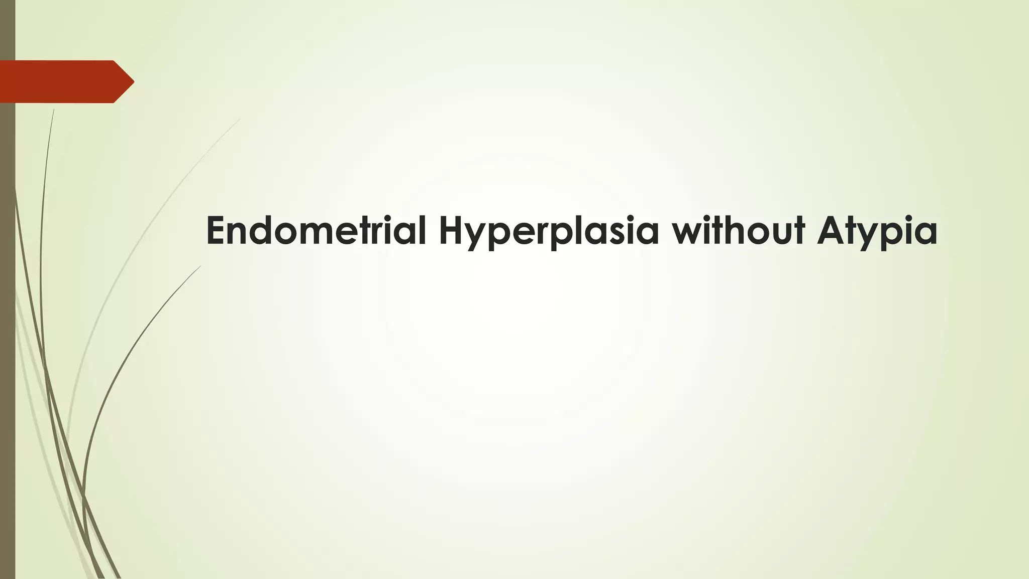 Management of endometrial hyperplasia | PPT