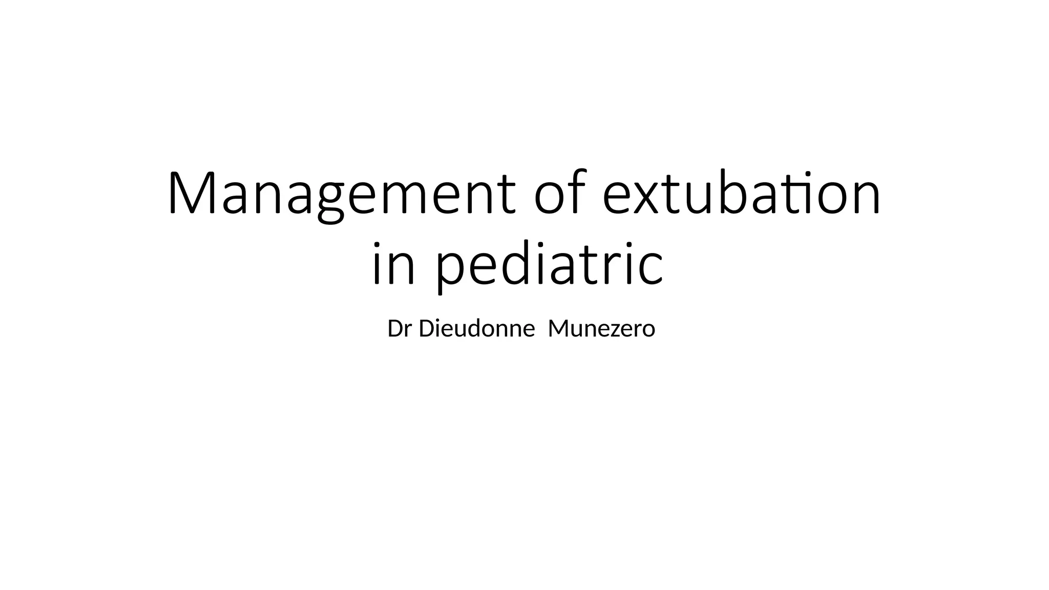 Management of extubation failure in pediatric.pptx