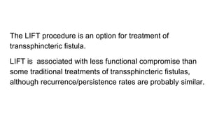 Management of fistula in ano recent advances | PPTX