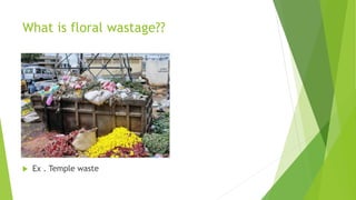 Management of floral wastages | PPTX