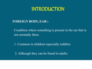 Management of foreignbody in ear | PPTX
