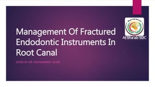 Management of fractured endodontic instruments in root canal | PPTX