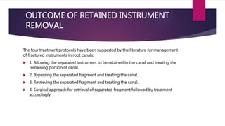 Management of fractured endodontic instruments in root canal | PPTX