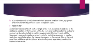 Management of fractured endodontic instruments in root canal | PPTX