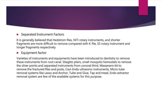 Management of fractured endodontic instruments in root canal | PPTX