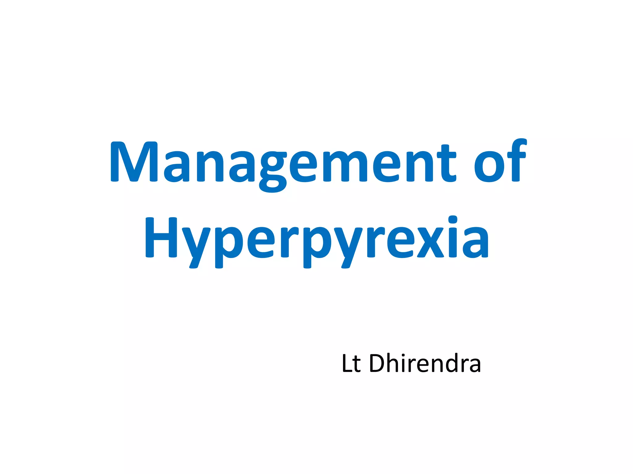 Management of hyperpyrexia | PPTX