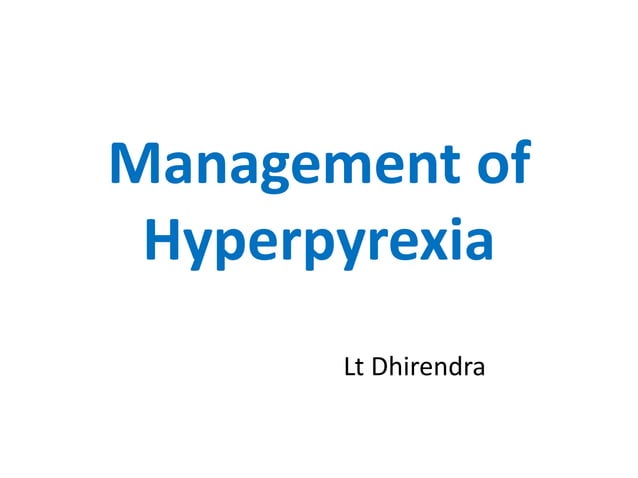 Management of hyperpyrexia | PPTX | Pharmaceutical Drugs | Medical Health