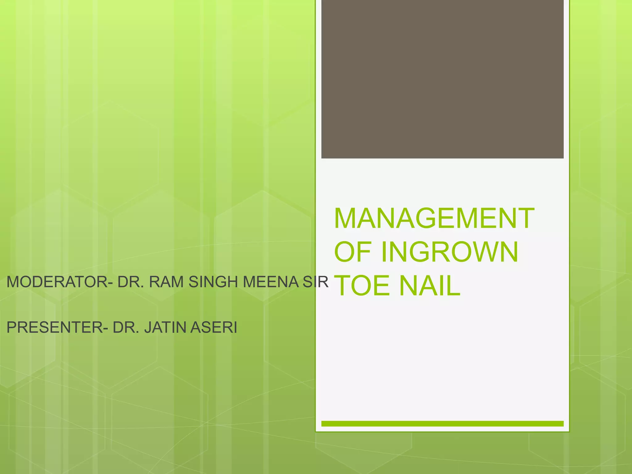 MANAGEMENT OF INGROWN TOE NAIL.pptx