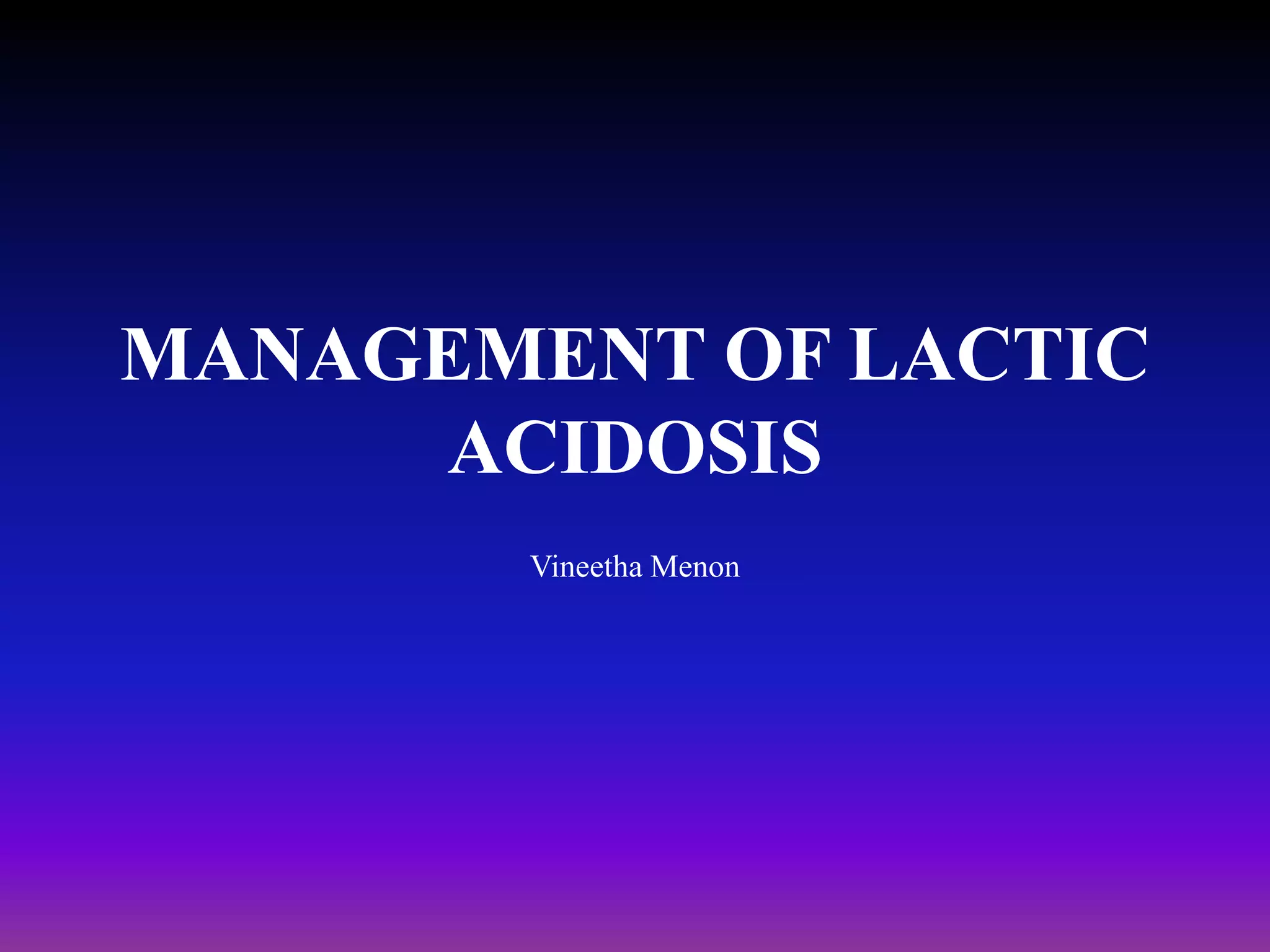 Management of lactic acidosis | PPTX