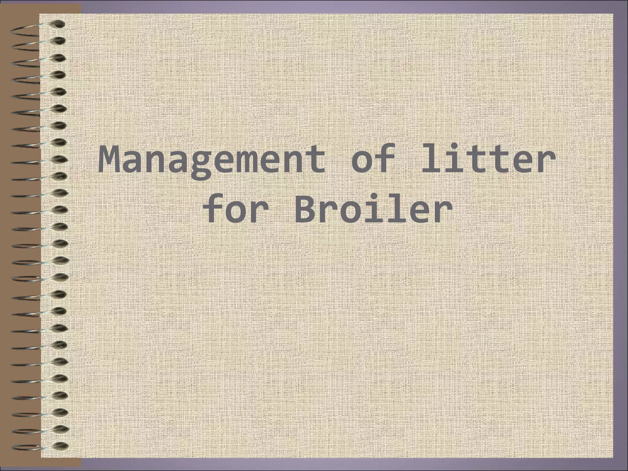 Management of litter for broiler | PPT