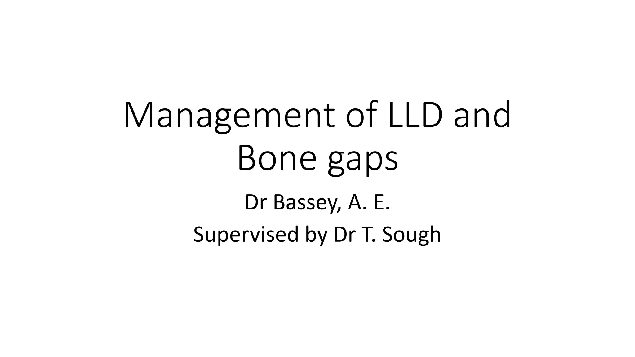Management of LLD and bone gaps | PPTX