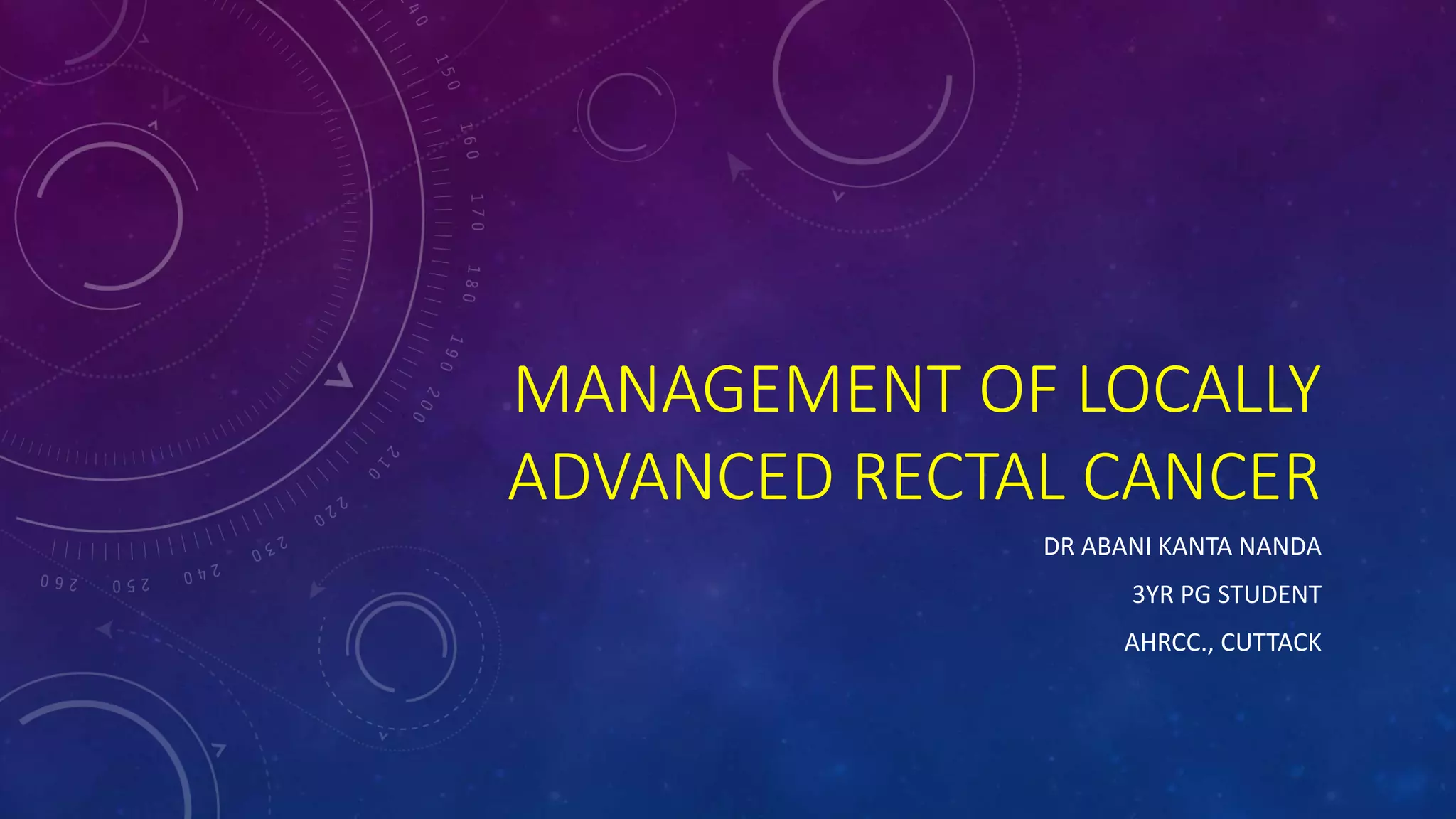 Management of locally advanced rectal cancer | PPTX