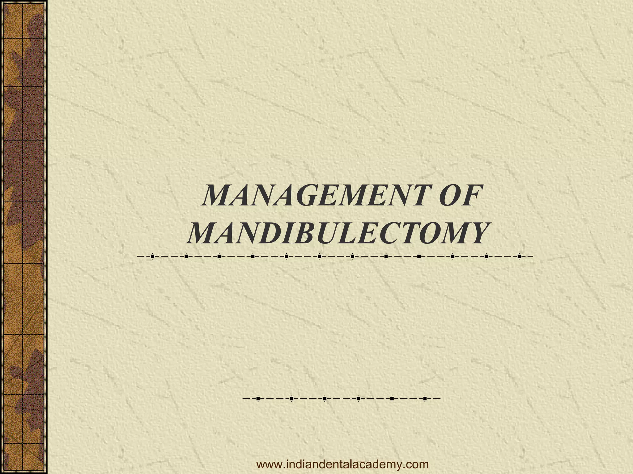 Management of mandibulectomy / /certified fixed orthodontic courses by ...