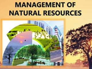 Management of natural resources | PPTX