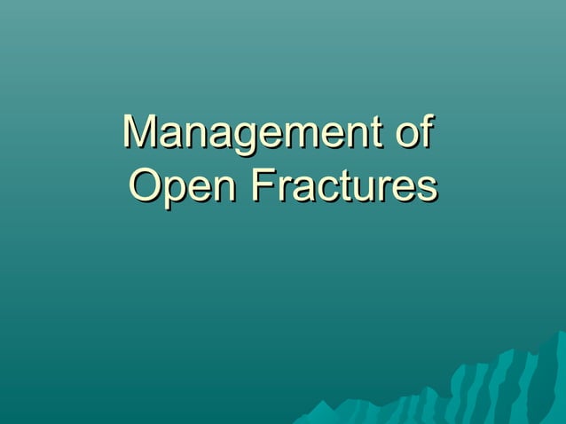 Management of open fractures | PPT | First Aid | Injuries