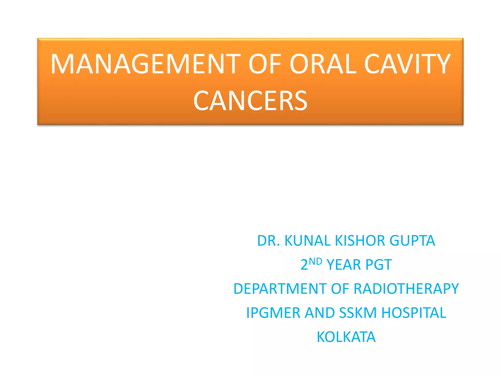 Management of Oral Cavity Cancers | PPTX