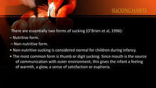 ORAL HABITS - DEFINITION, CLASSIFICATIONS, CLINICAL FEATURES AND ...
