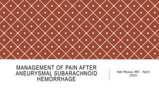 Management of Pain After Aneurysmal Subarachnoid Hemorrhage | PPTX