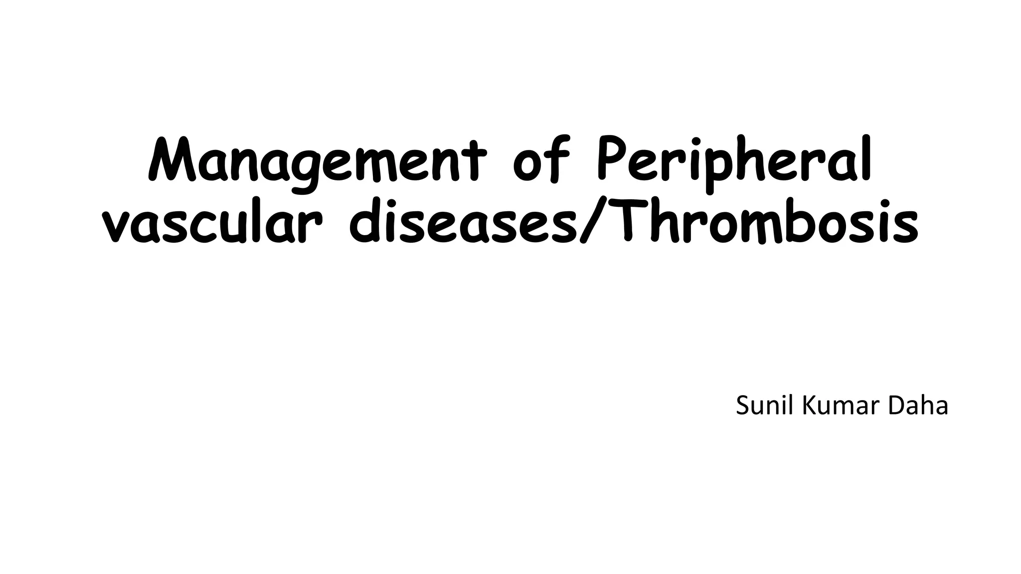 Management of peripheral vascular disease by Sunil Kumar Daha | PPTX