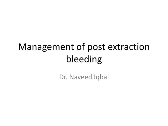 Management of post extraction bleeding | PPTX | First Aid | Injuries