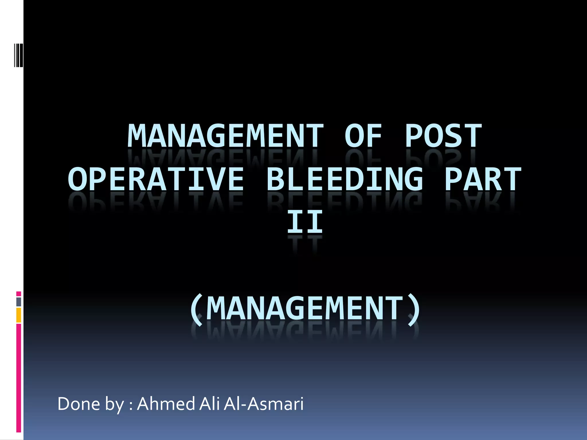 Management of post operative bleeding part | PPTX