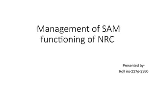Management of SAM functioning of NRC.pptx
